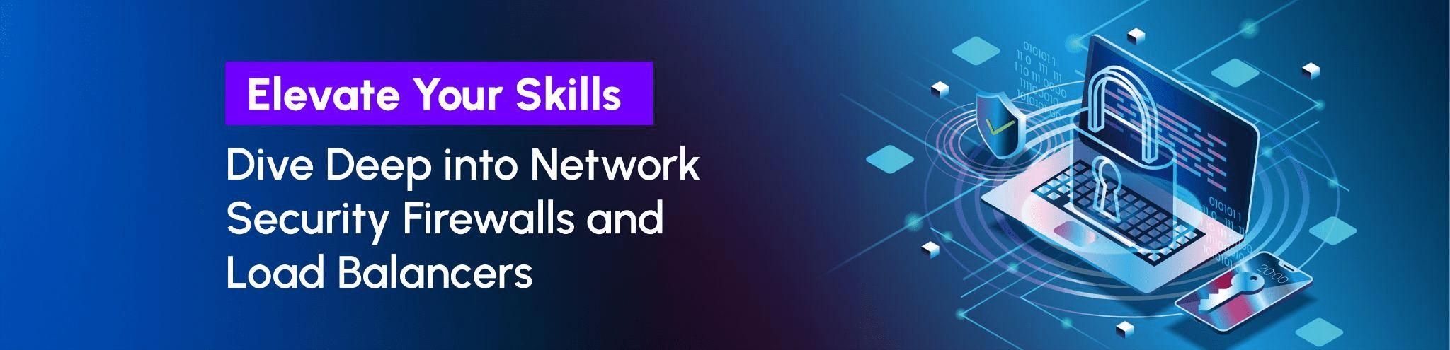 Elevate Your Skills: Dive Deep into Network Security Firewalls and Load ...